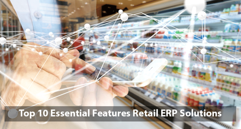 Top 10 Essential Features Retail ERP Solutions – TechsPlace